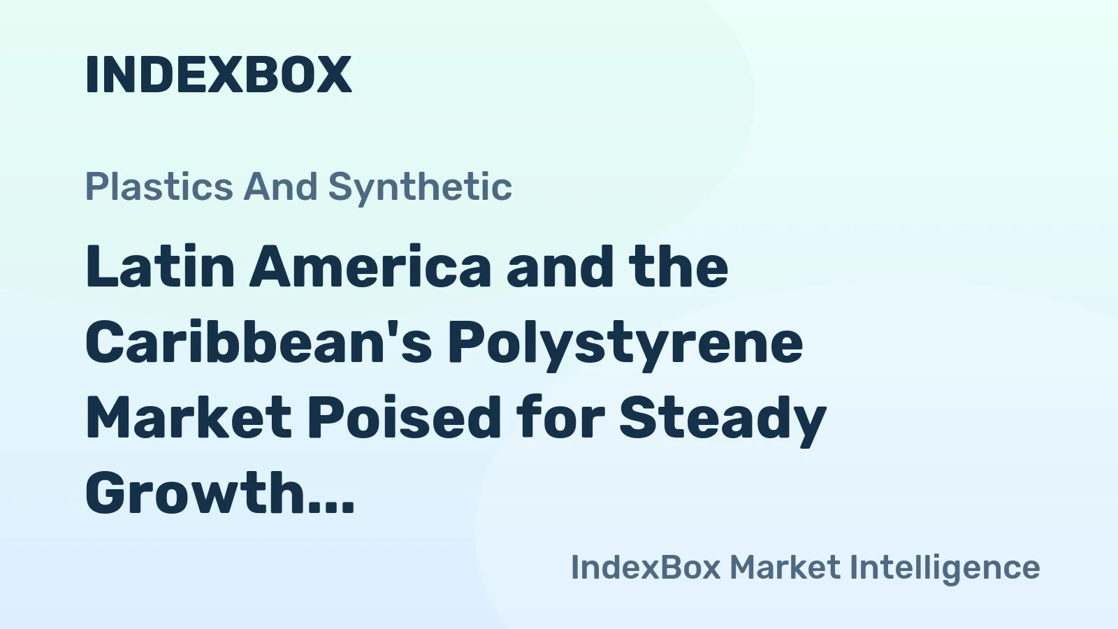 Latin America and the Caribbean's Polystyrene Market Poised for Steady Growth With 1.2% CAGR Through 2035