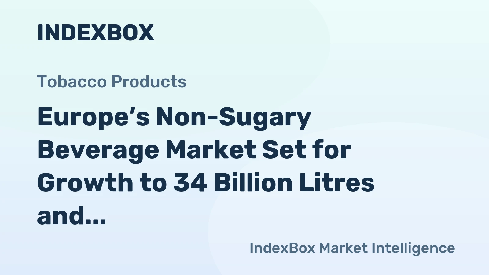 Europe’s Non-Sugary Beverage Market Set for Growth to 34 Billion Litres and $44 Billion in Value