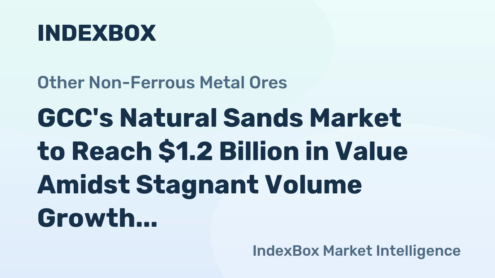 GCC's Natural Sands Market to Reach $1.2 Billion in Value Amidst Stagnant Volume Growth