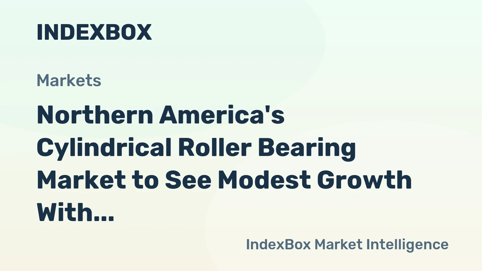 Northern America's Cylindrical Roller Bearing Market to See Modest Growth With a +1.6% Volume CAGR Through 2035