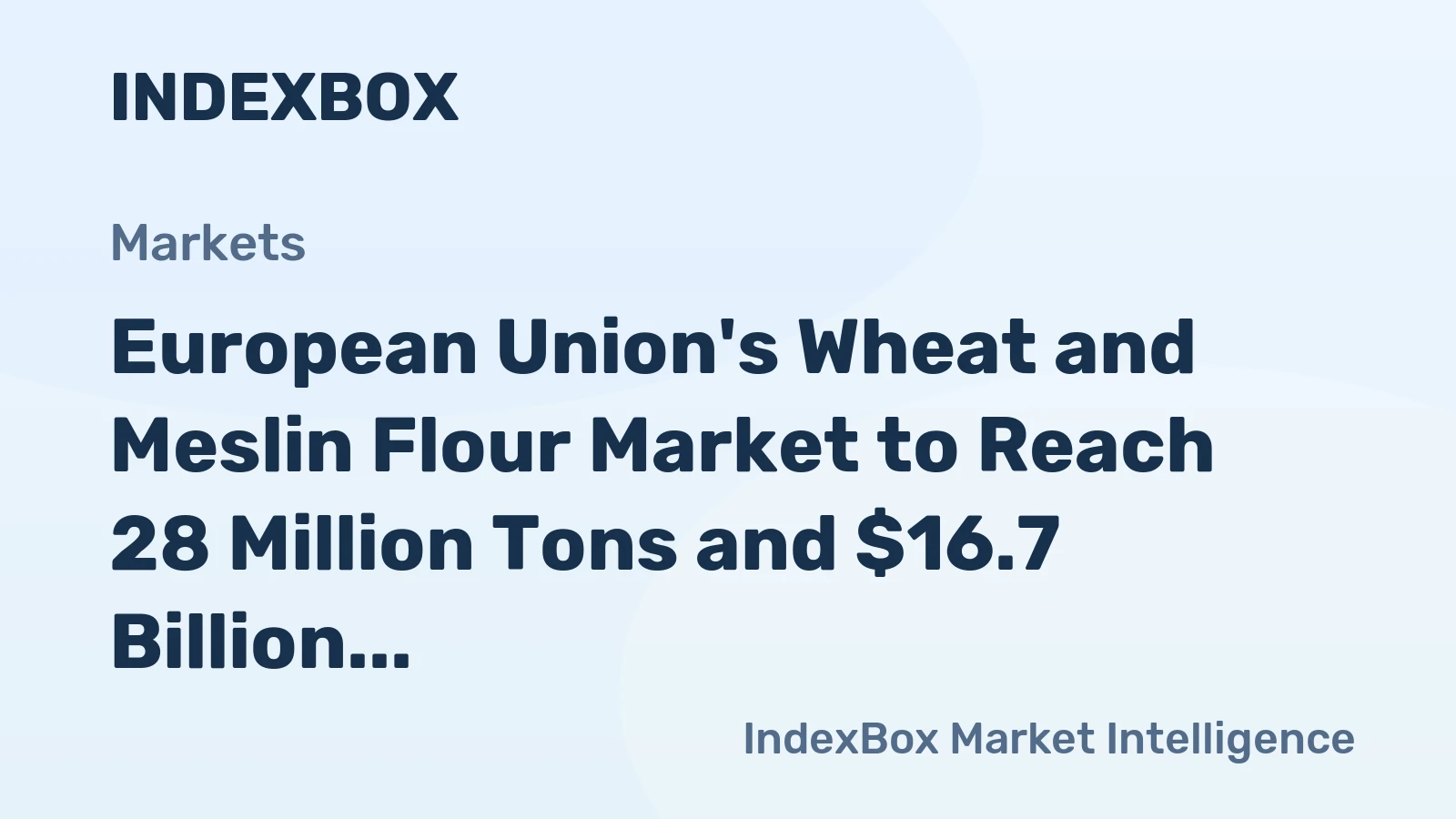 European Union's Wheat and Meslin Flour Market to Reach 28 Million Tons and $16.7 Billion by 2035