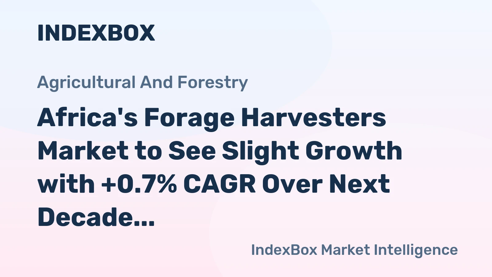 Africa's Forage Harvesters Market to See Slight Growth with +0.7% CAGR Over Next Decade