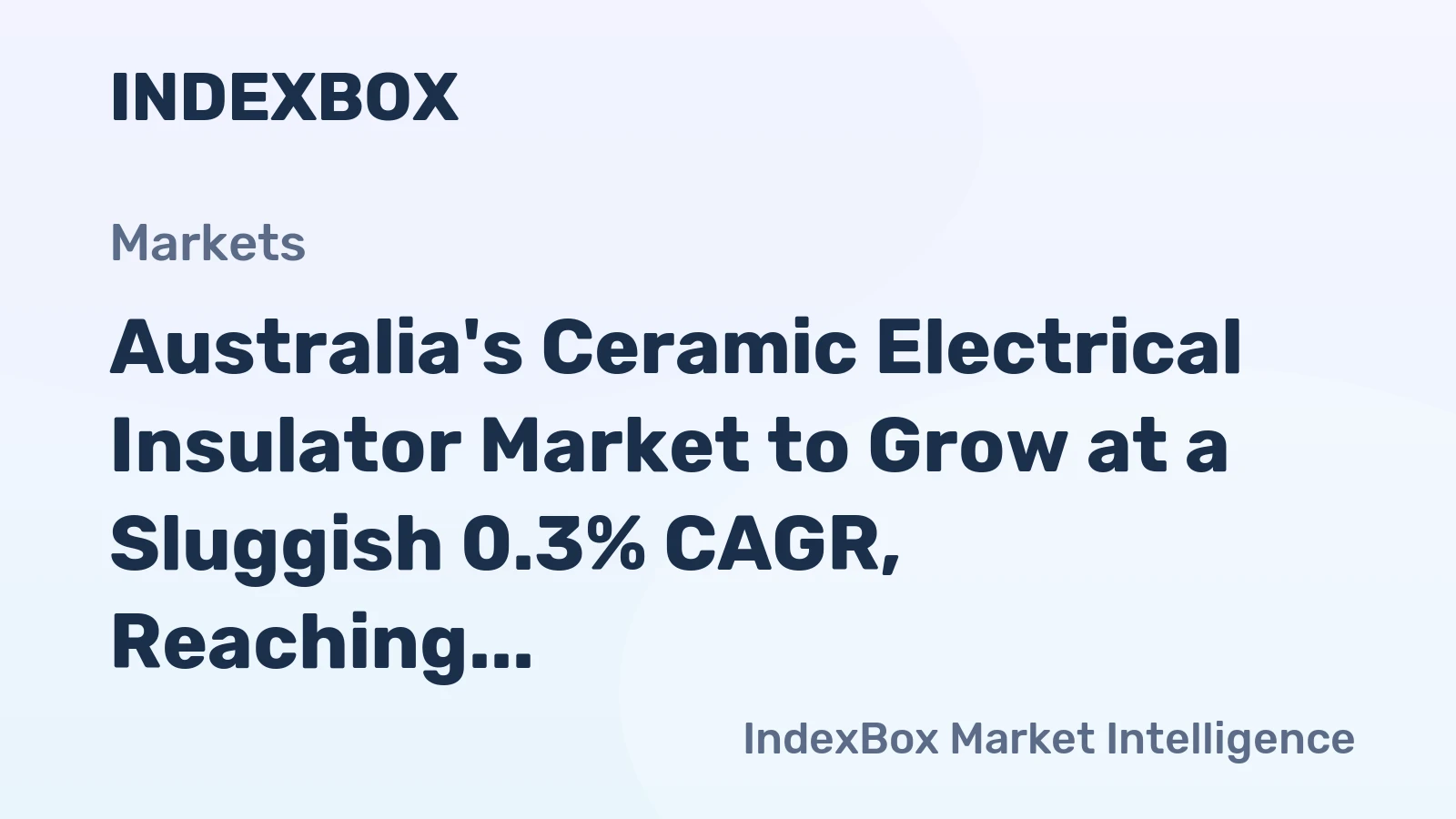 Australia's Ceramic Electrical Insulator Market to Grow at a Sluggish 0.3% CAGR, Reaching 7.9M Units by 2035