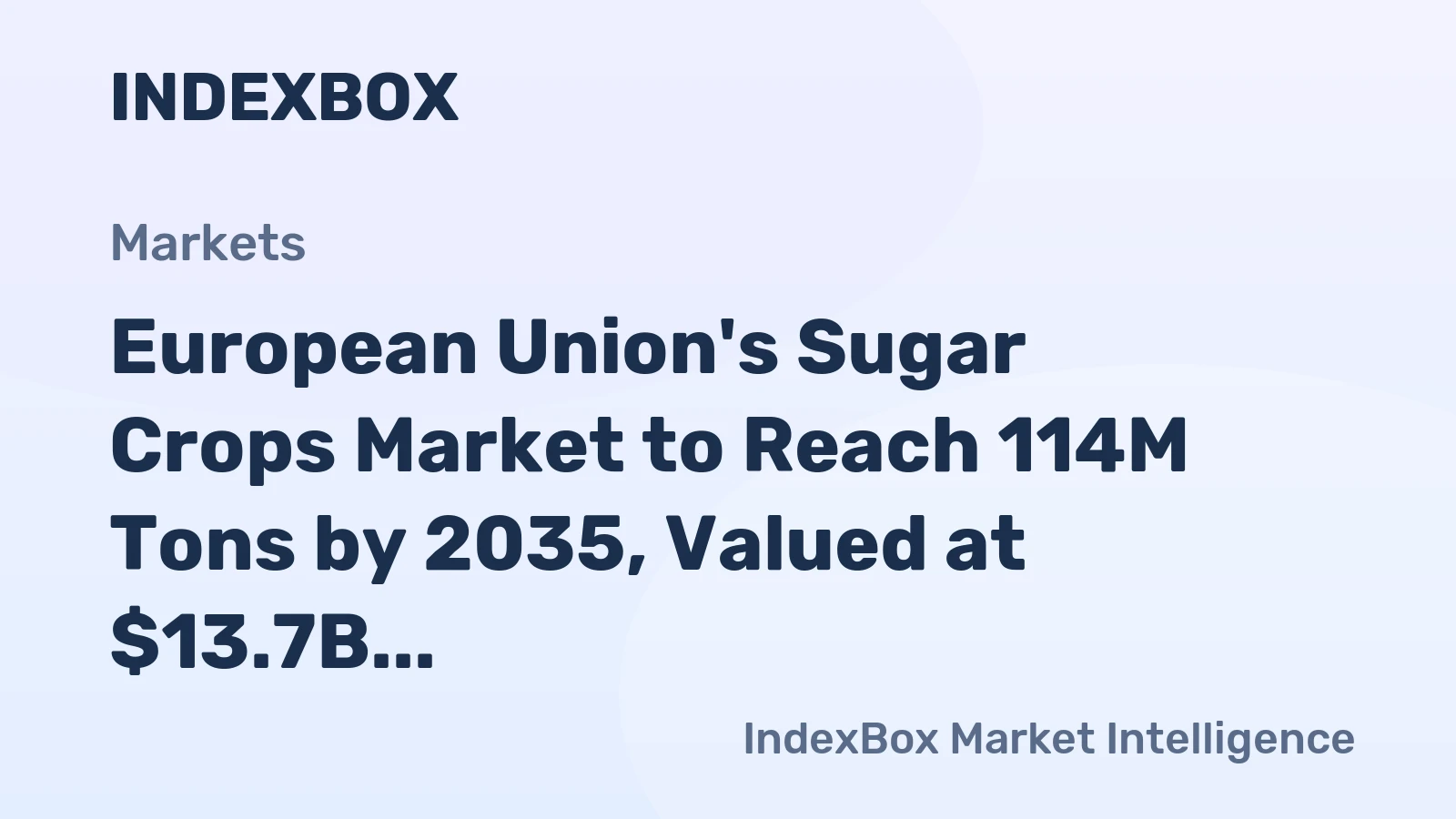 European Union's Sugar Crops Market to Reach 114M Tons by 2035, Valued at $13.7B