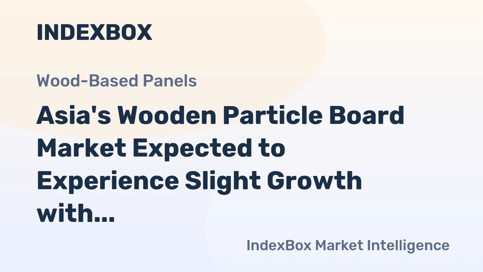 Asia's Wooden Particle Board Market Expected to Experience Slight Growth with +0.5% CAGR