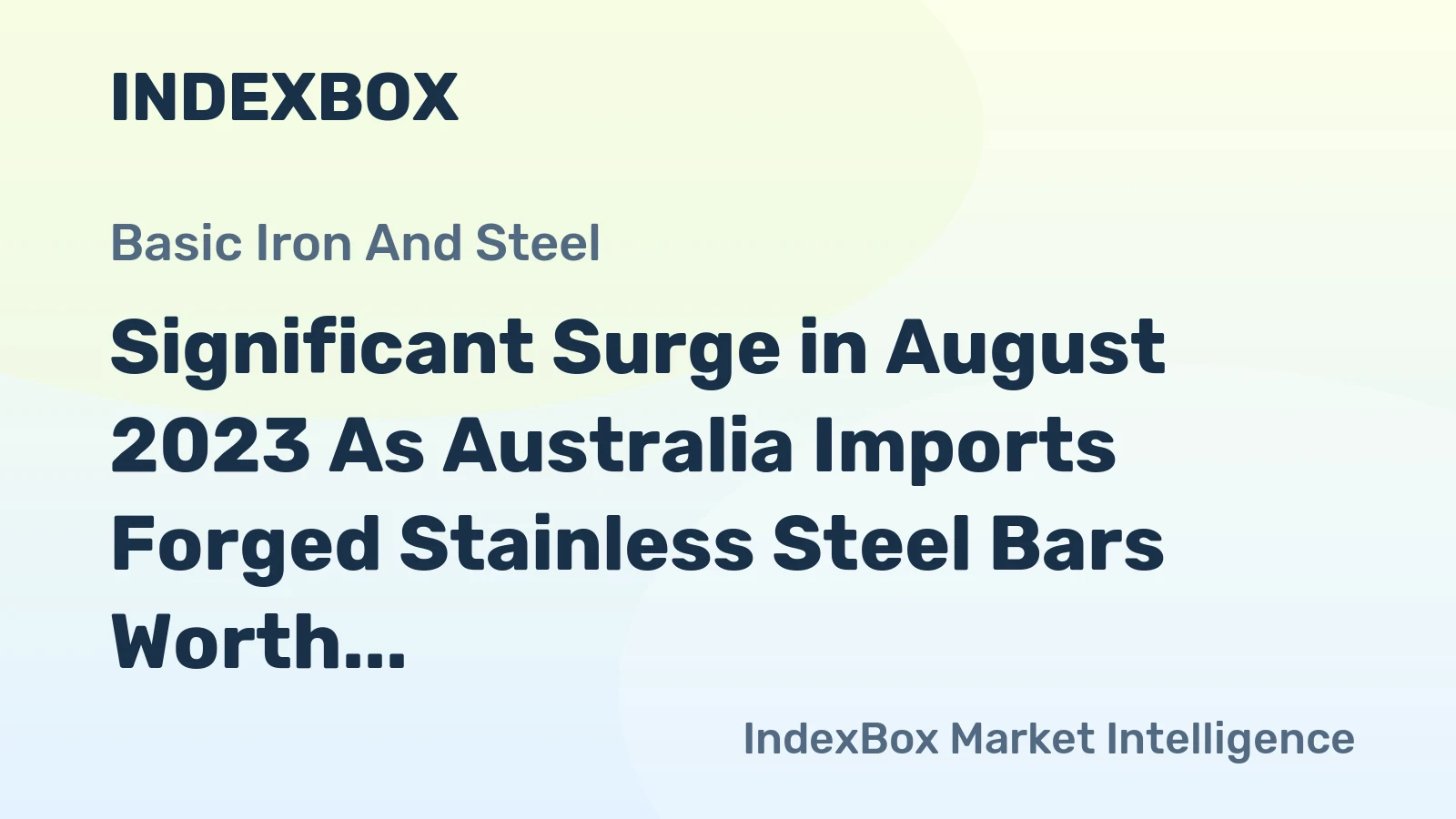 Significant Surge in August 2023 As Australia Imports Forged Stainless Steel Bars Worth $706K