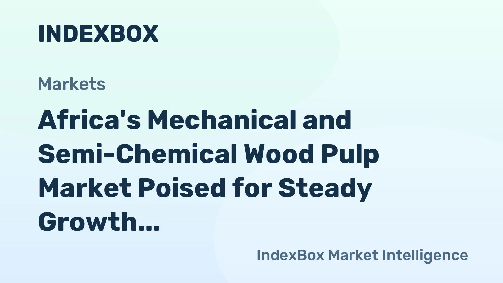Africa's Mechanical and Semi-Chemical Wood Pulp Market Poised for Steady Growth with a 3.1% CAGR in Value