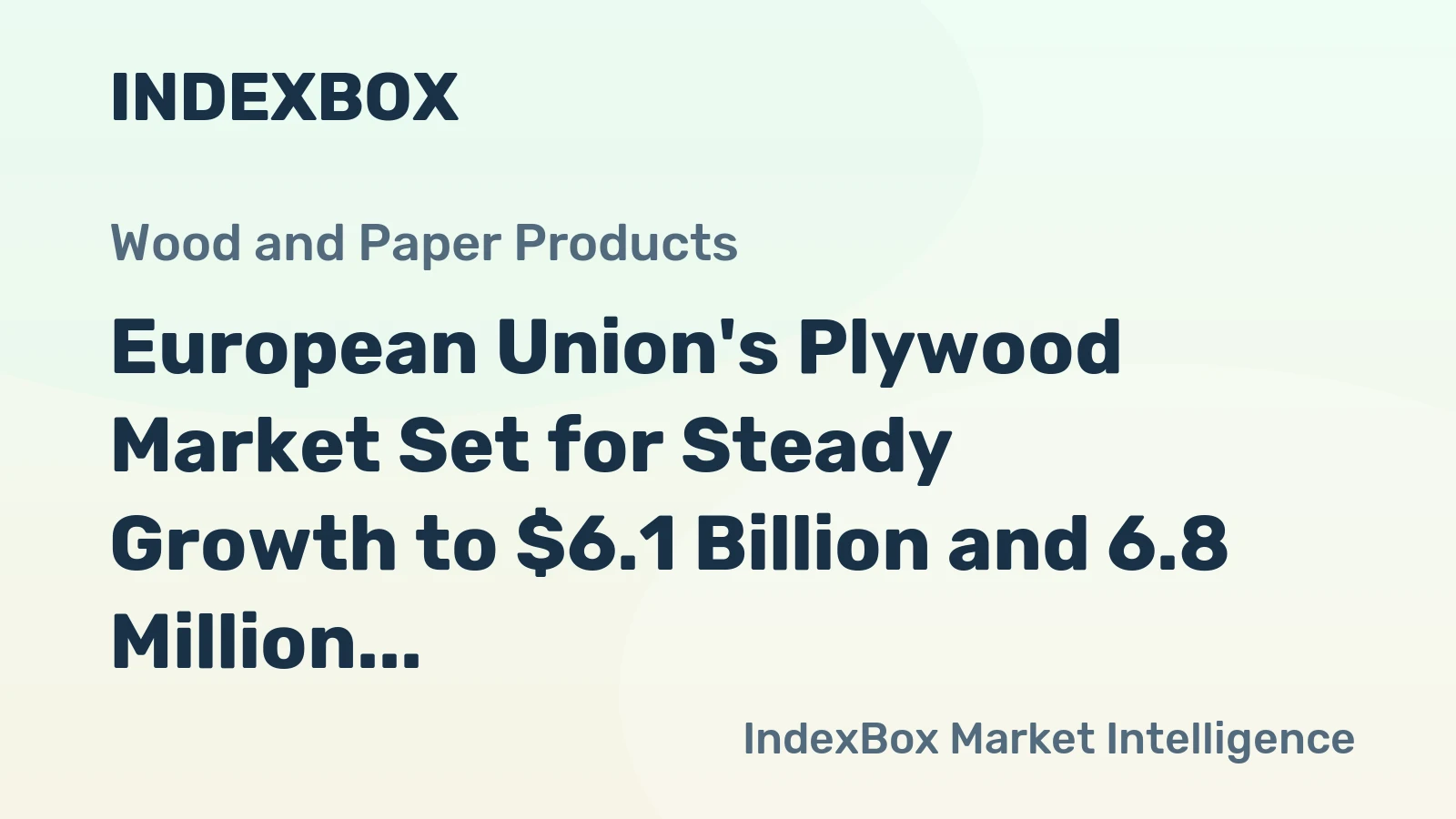 European Union's Plywood Market Set for Steady Growth to $6.1 Billion and 6.8 Million Cubic Meters by 2035