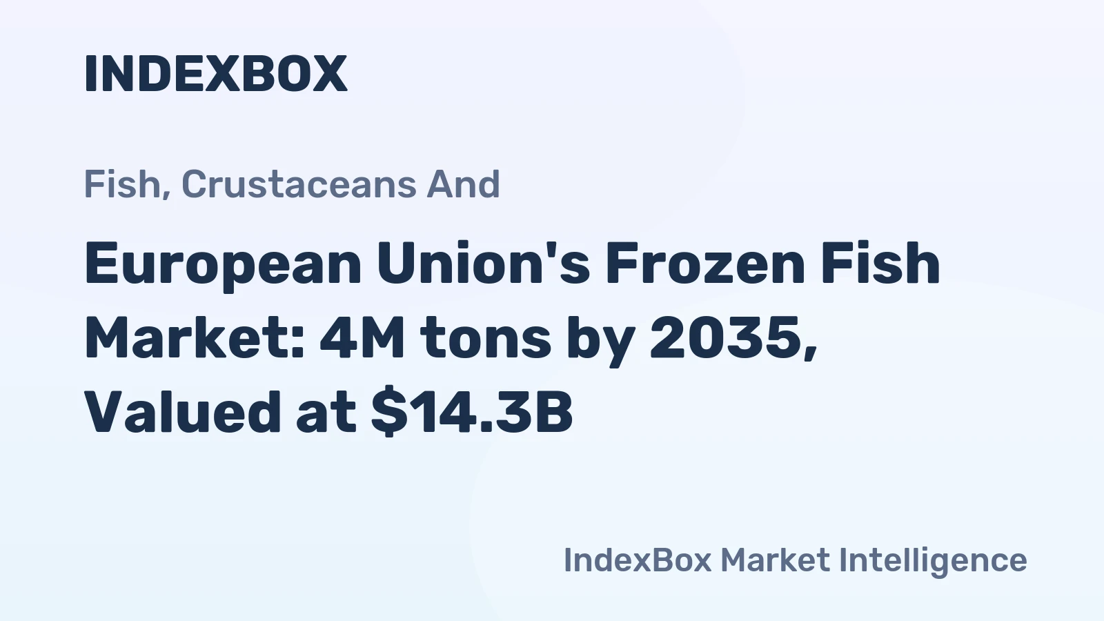 European Union's Frozen Fish Market: 4M tons by 2035, Valued at $14.3B