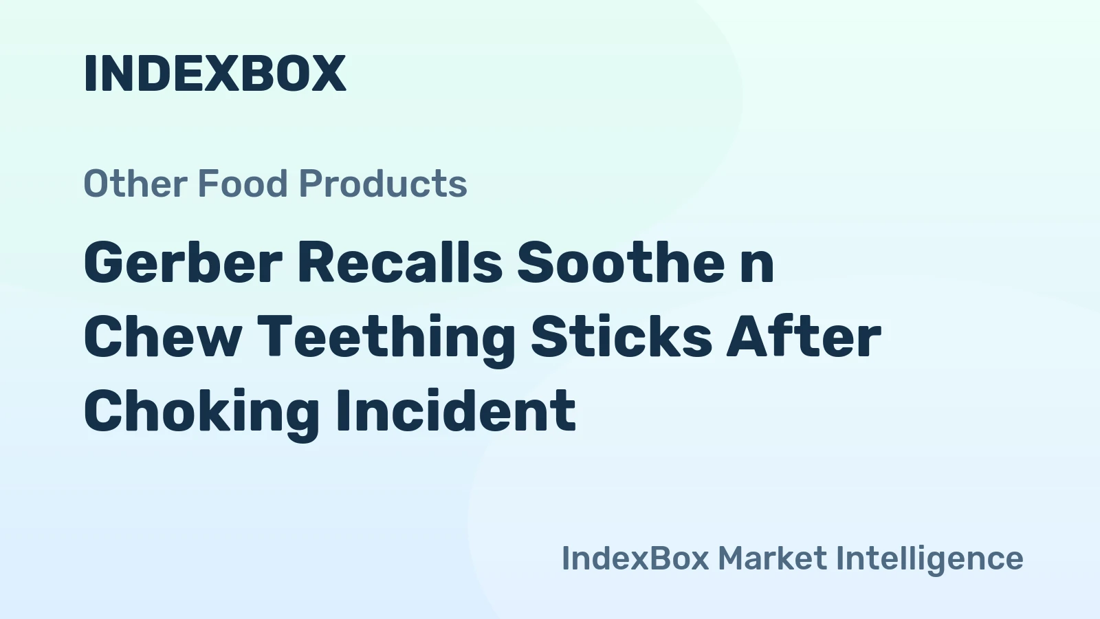 Gerber Recalls Soothe n Chew Teething Sticks After Choking Incident