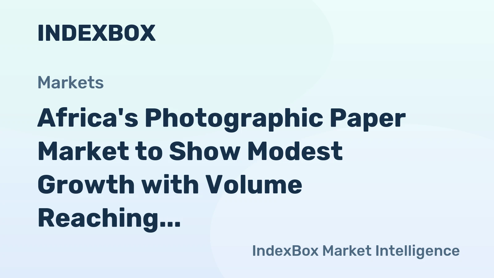 Africa's Photographic Paper Market to Show Modest Growth with Volume Reaching 3.8M Square Meters and Value Reaching $25M by 2035
