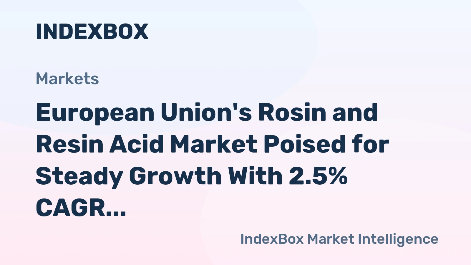 European Union's Rosin and Resin Acid Market Poised for Steady Growth With 2.5% CAGR in Value