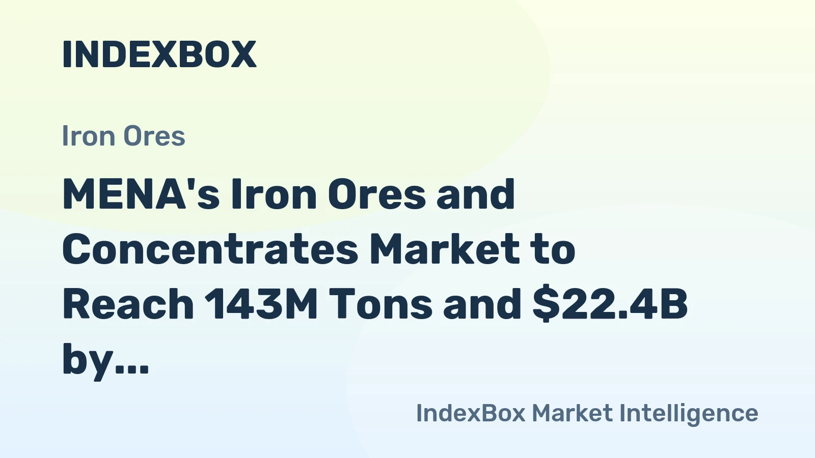 MENA's Iron Ores and Concentrates Market to Reach 143M Tons and $22.4B by 2035
