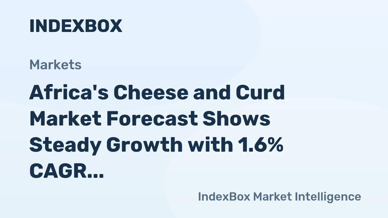 Africa's Cheese and Curd Market Forecast Shows Steady Growth with 1.6% CAGR Through 2035
