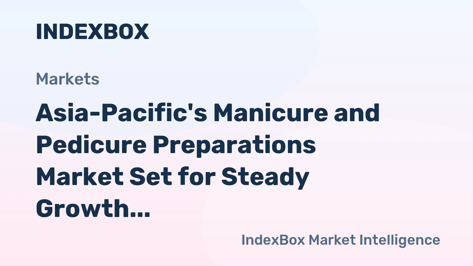 Asia-Pacific's Manicure and Pedicure Preparations Market Set for Steady Growth to Reach $2 Billion by 2035