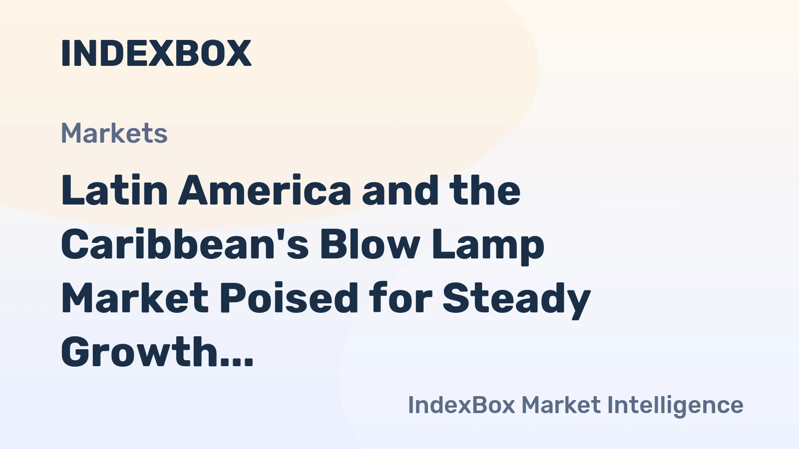 Latin America and the Caribbean's Blow Lamp Market Poised for Steady Growth with 3.9% Volume CAGR