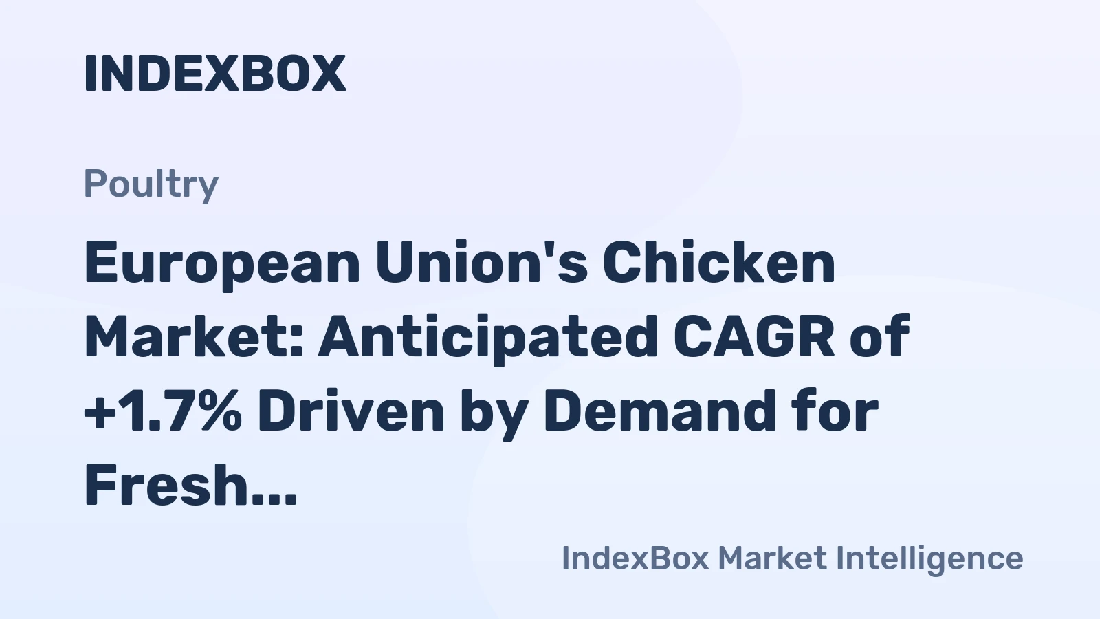 European Union's Chicken Market: Anticipated CAGR of +1.7% Driven by Demand for Fresh Cuts