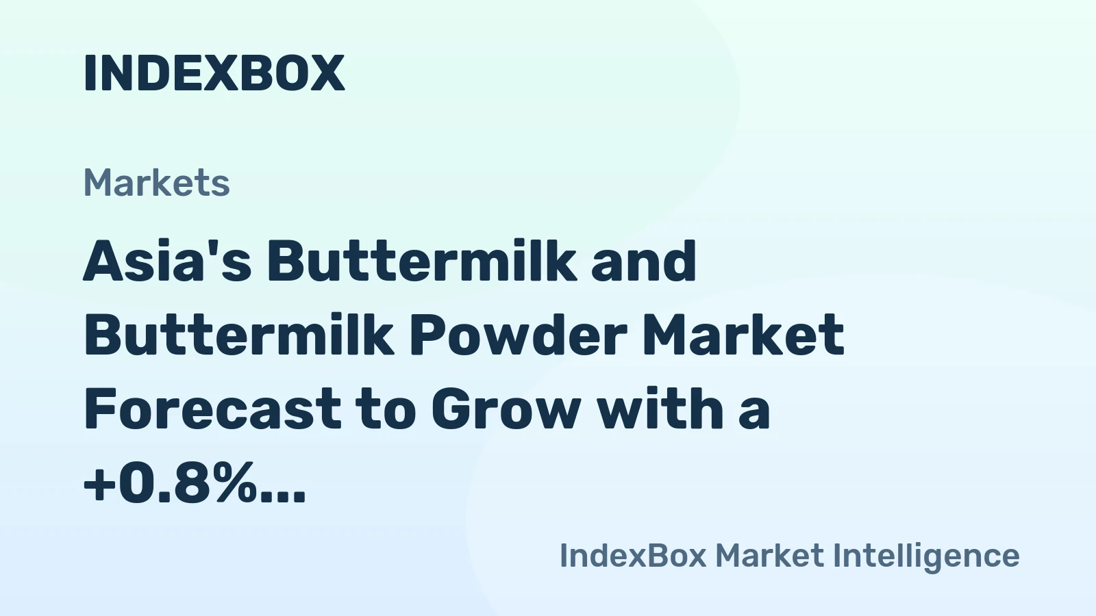Asia's Buttermilk and Buttermilk Powder Market Forecast to Grow with a +0.8% CAGR