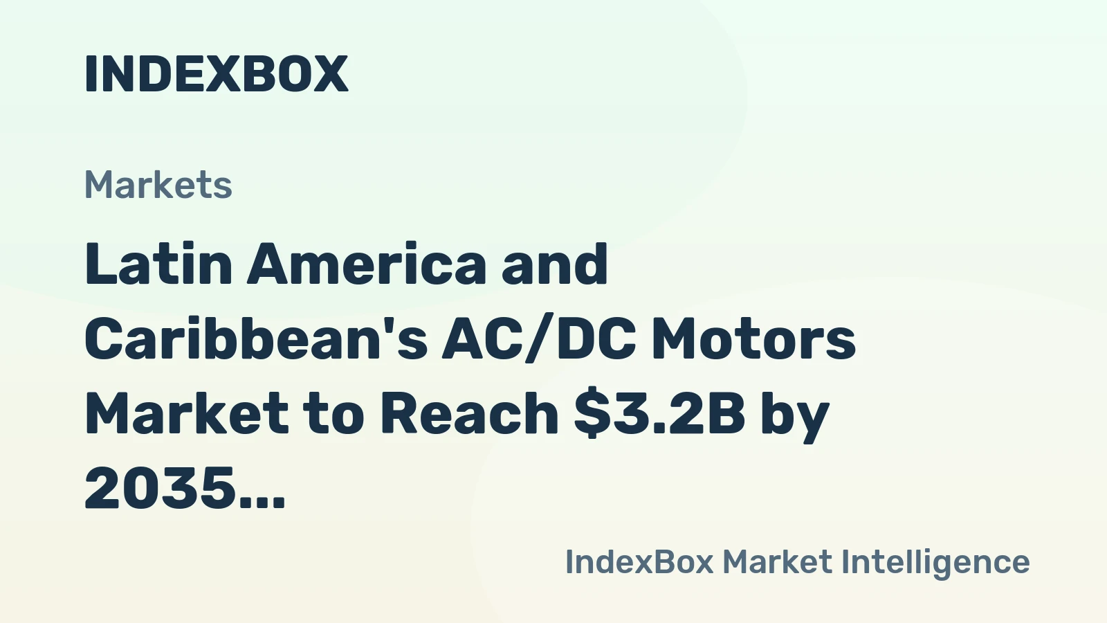 Latin America and Caribbean's AC/DC Motors Market to Reach $3.2B by 2035, Driven by Increasing Demand