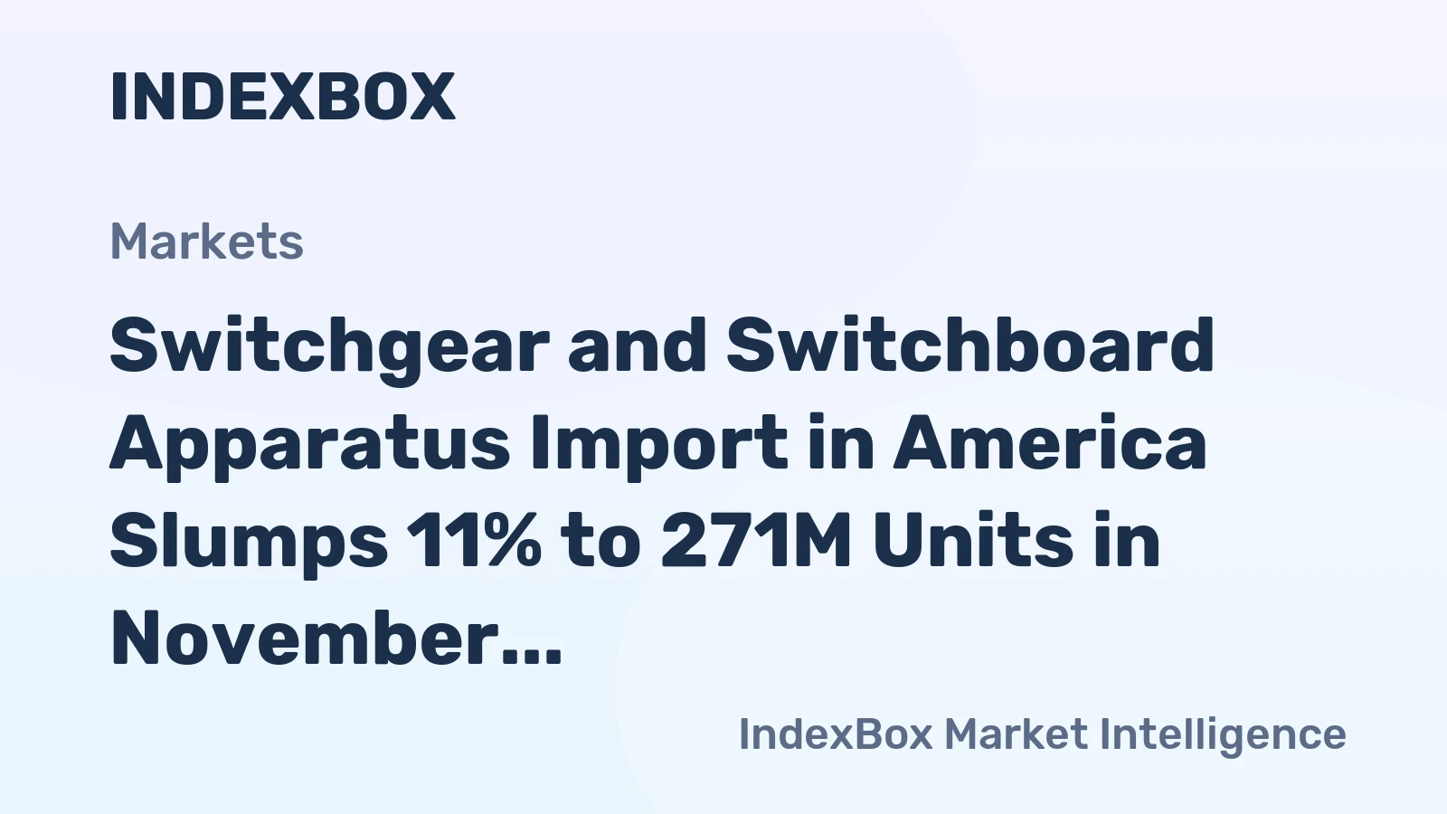 Switchgear and Switchboard Apparatus Import in America Slumps 11% to 271M Units in November 2022