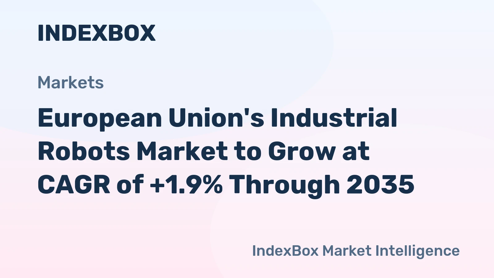 European Union's Industrial Robots Market to Grow at CAGR of +1.9% Through 2035