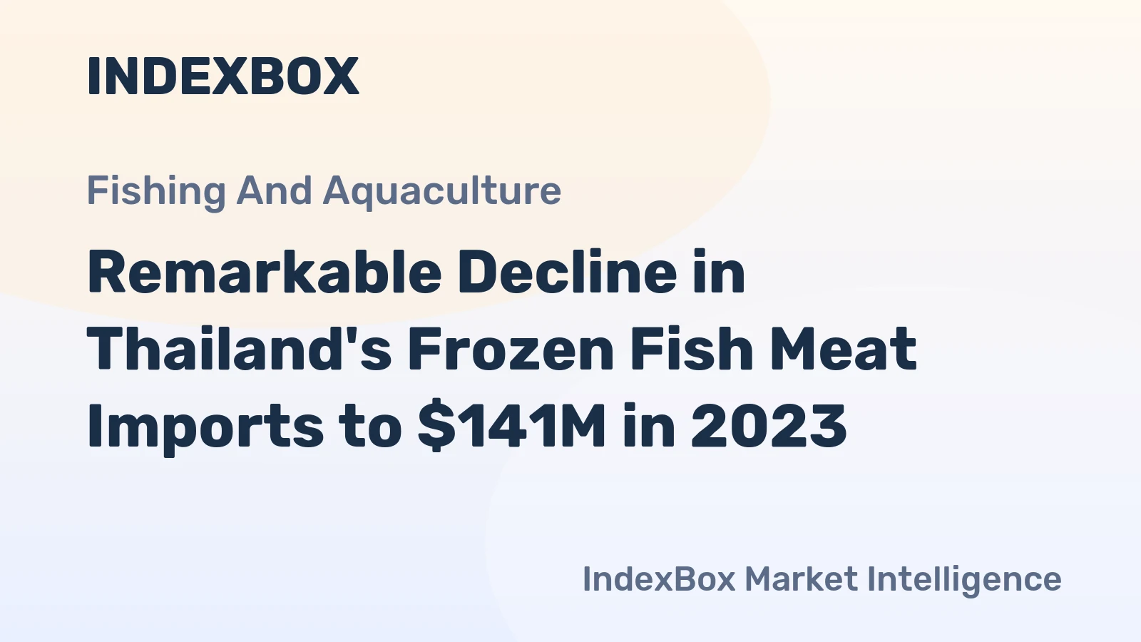 Remarkable Decline in Thailand's Frozen Fish Meat Imports to $141M in 2023