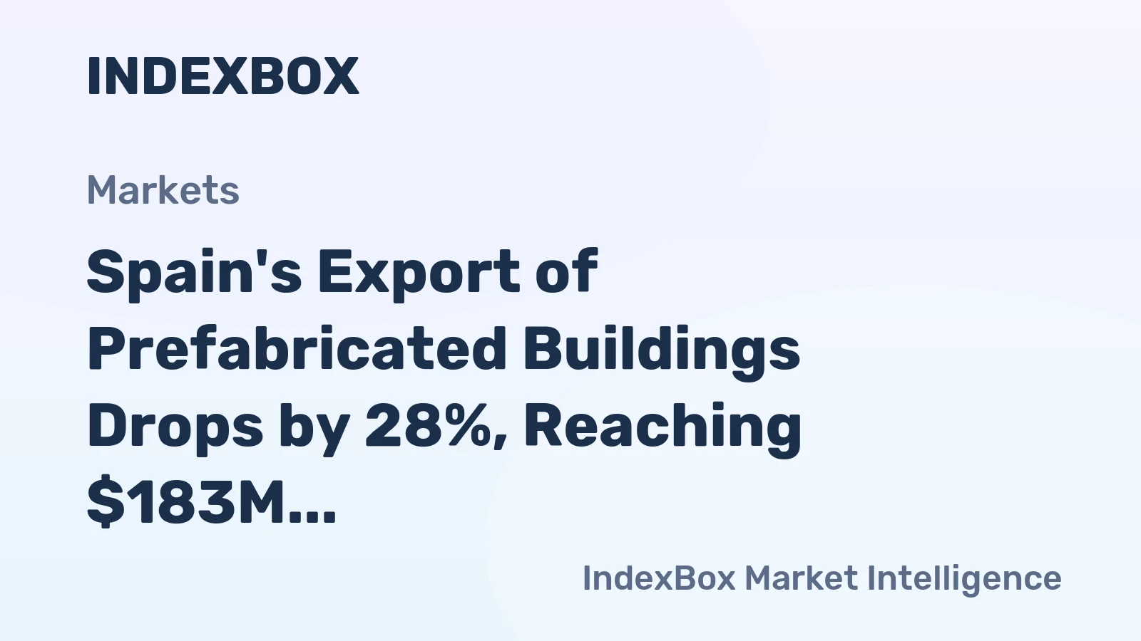 Spain's Export of Prefabricated Buildings Drops by 28%, Reaching $183M in 2024