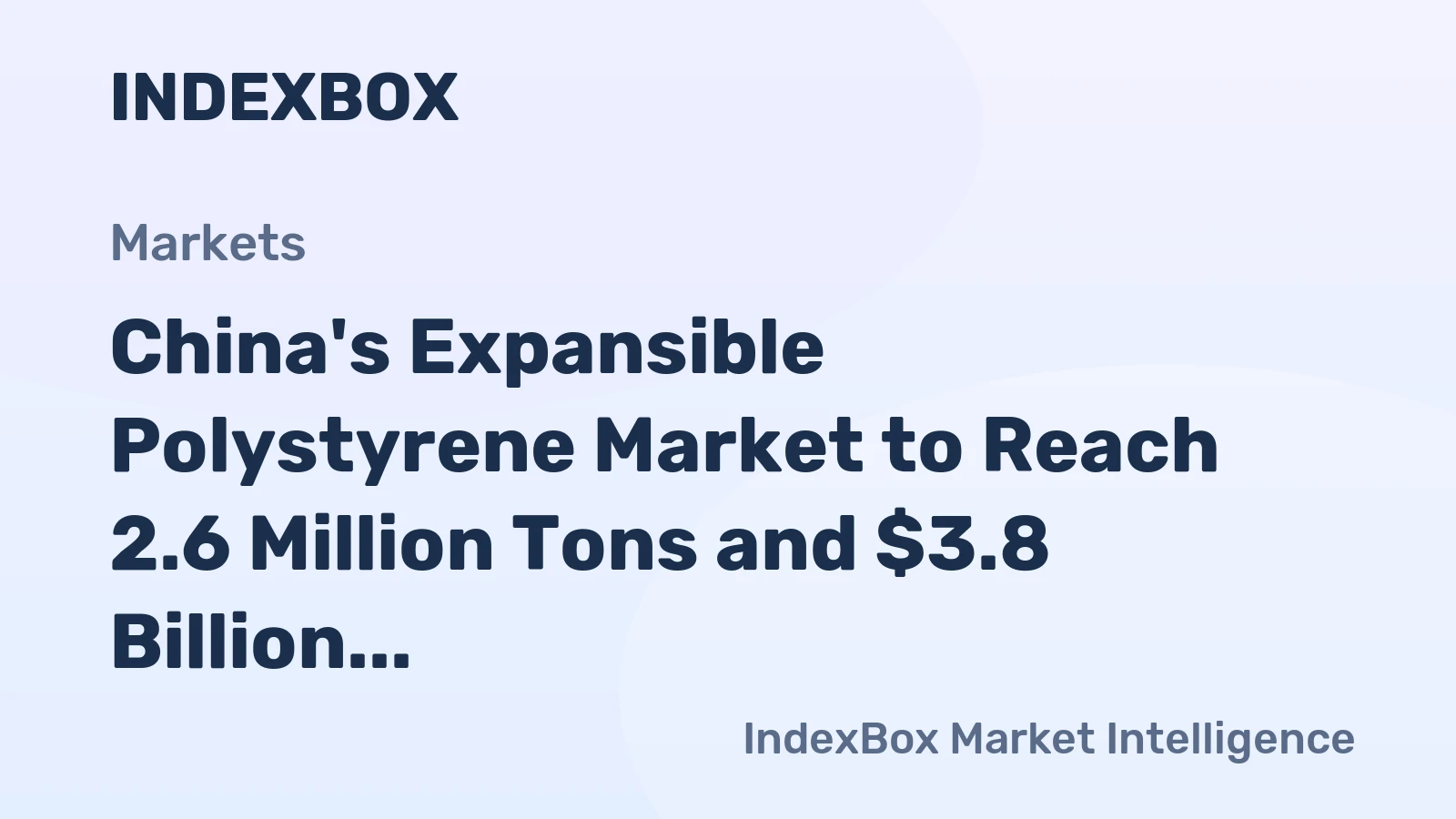 China's Expansible Polystyrene Market to Reach 2.6 Million Tons and $3.8 Billion by 2035