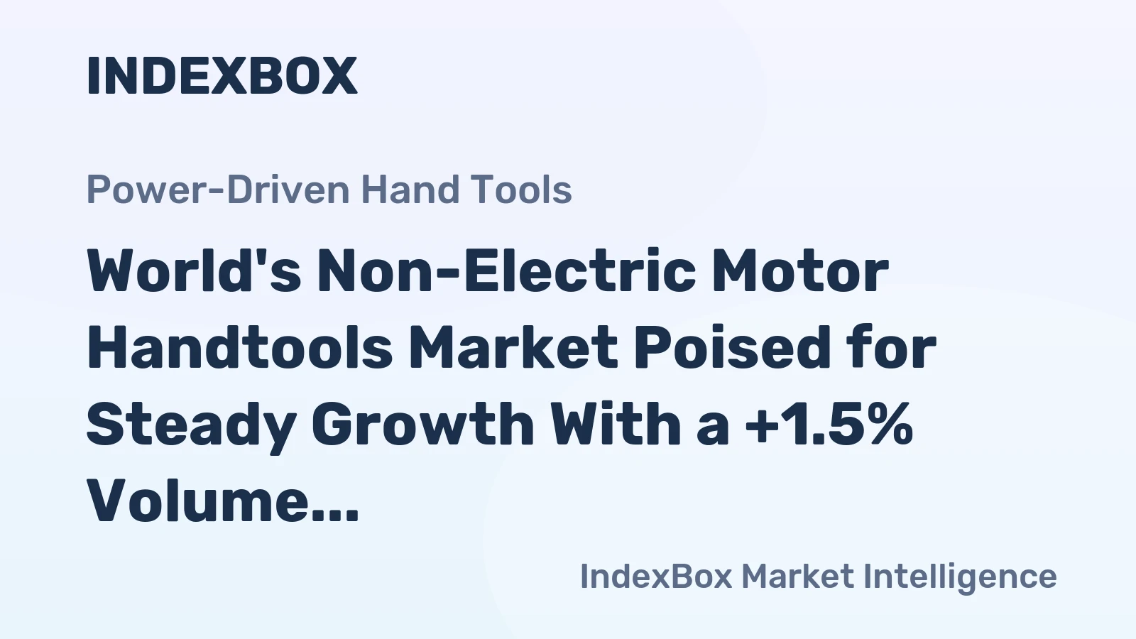 World's Non-Electric Motor Handtools Market Poised for Steady Growth With a +1.5% Volume CAGR Through 2035