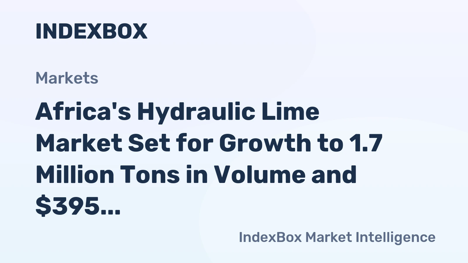 Africa's Hydraulic Lime Market Set for Growth to 1.7 Million Tons in Volume and $395 Million in Value