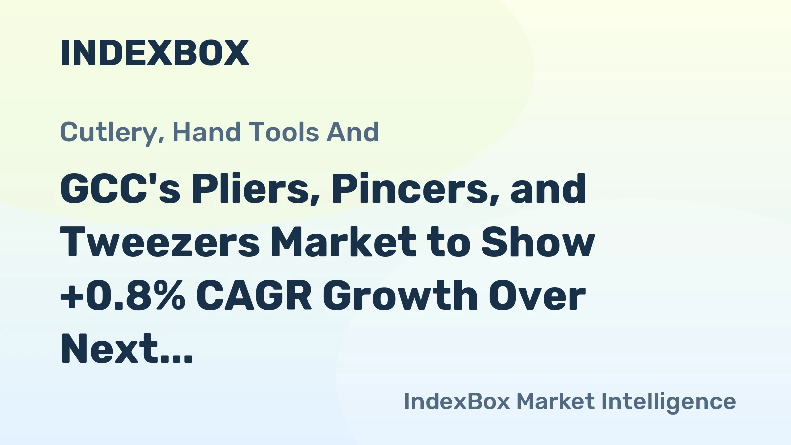GCC's Pliers, Pincers, and Tweezers Market to Show +0.8% CAGR Growth Over Next Decade
