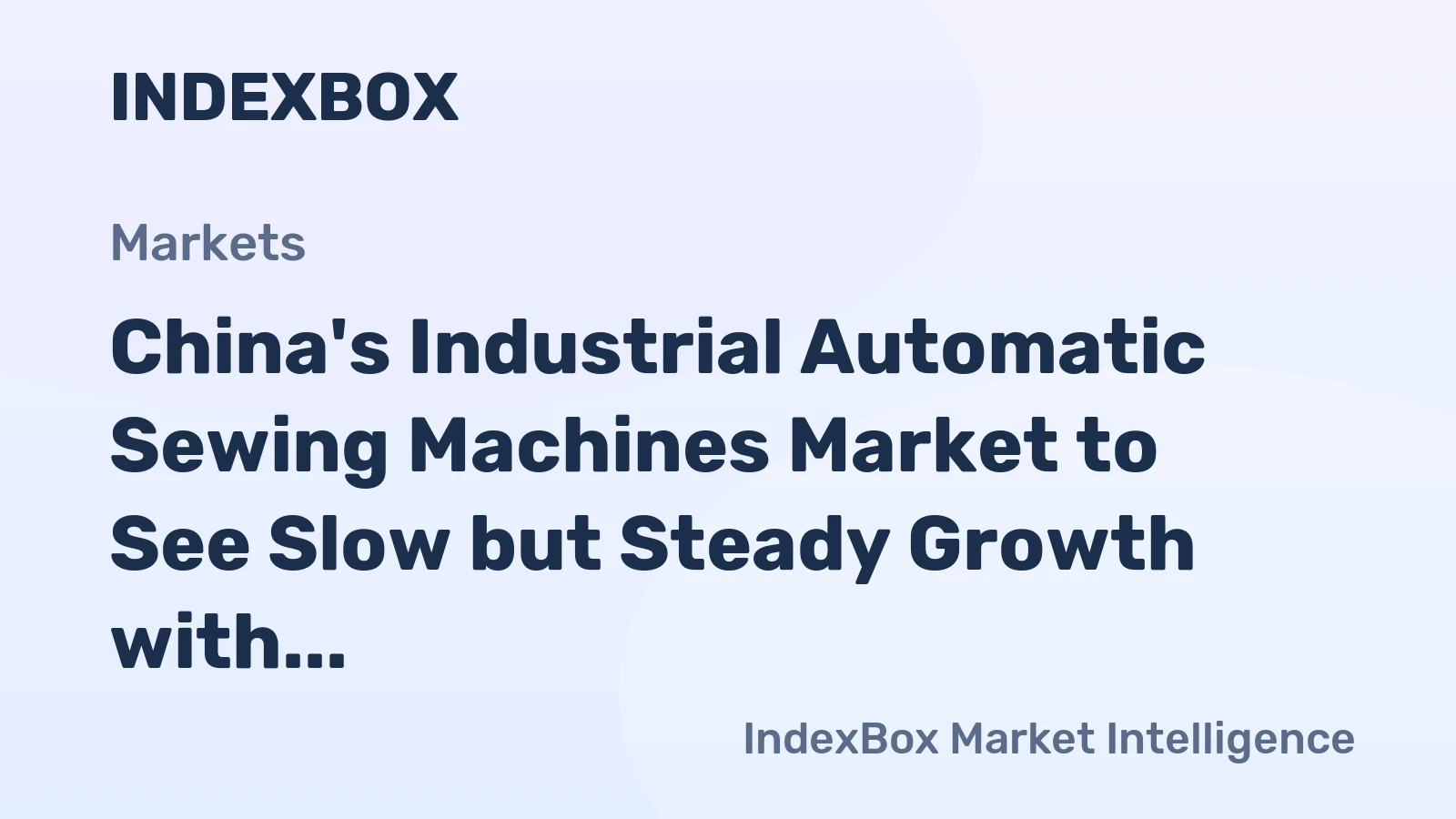 China's Industrial Automatic Sewing Machines Market to See Slow but Steady Growth with +1.5% CAGR