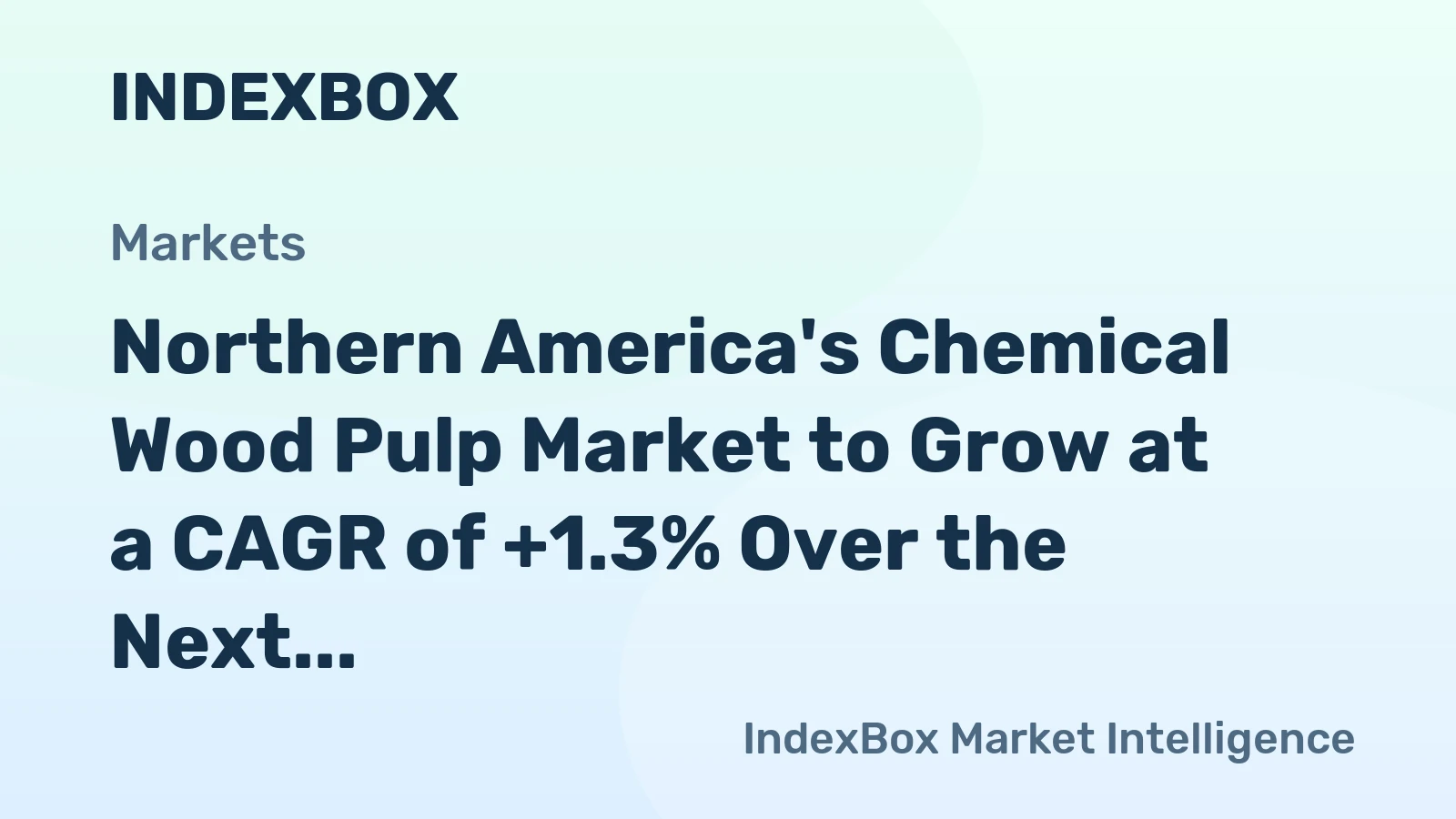 Northern America's Chemical Wood Pulp Market to Grow at a CAGR of +1.3% Over the Next Decade