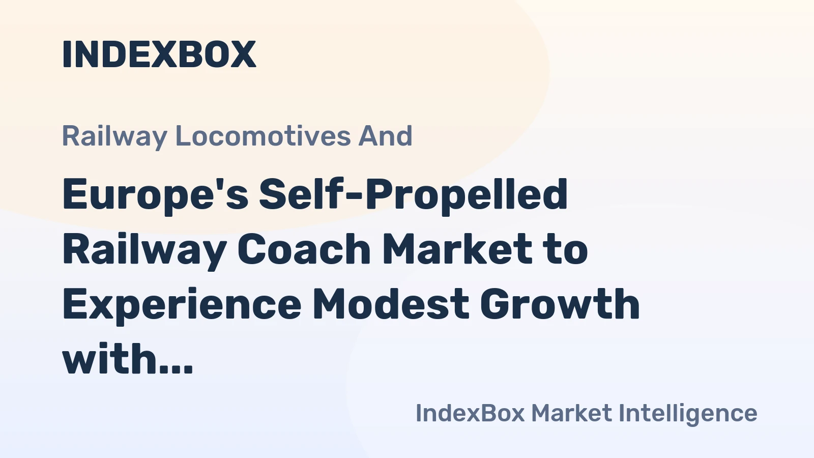 Europe's Self-Propelled Railway Coach Market to Experience Modest Growth with +1.0% CAGR