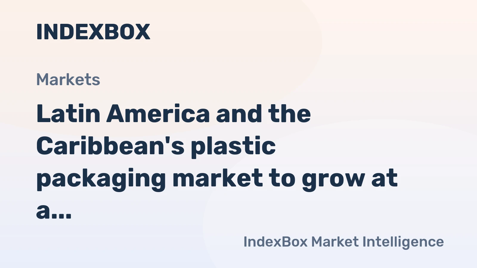 Latin America and the Caribbean's plastic packaging market to grow at a CAGR of +1.5% over the next decade