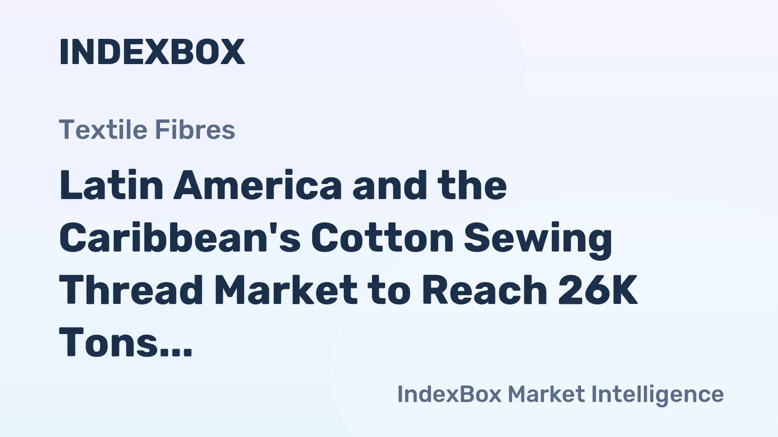 Latin America and the Caribbean's Cotton Sewing Thread Market to Reach 26K Tons and $154M by 2035
