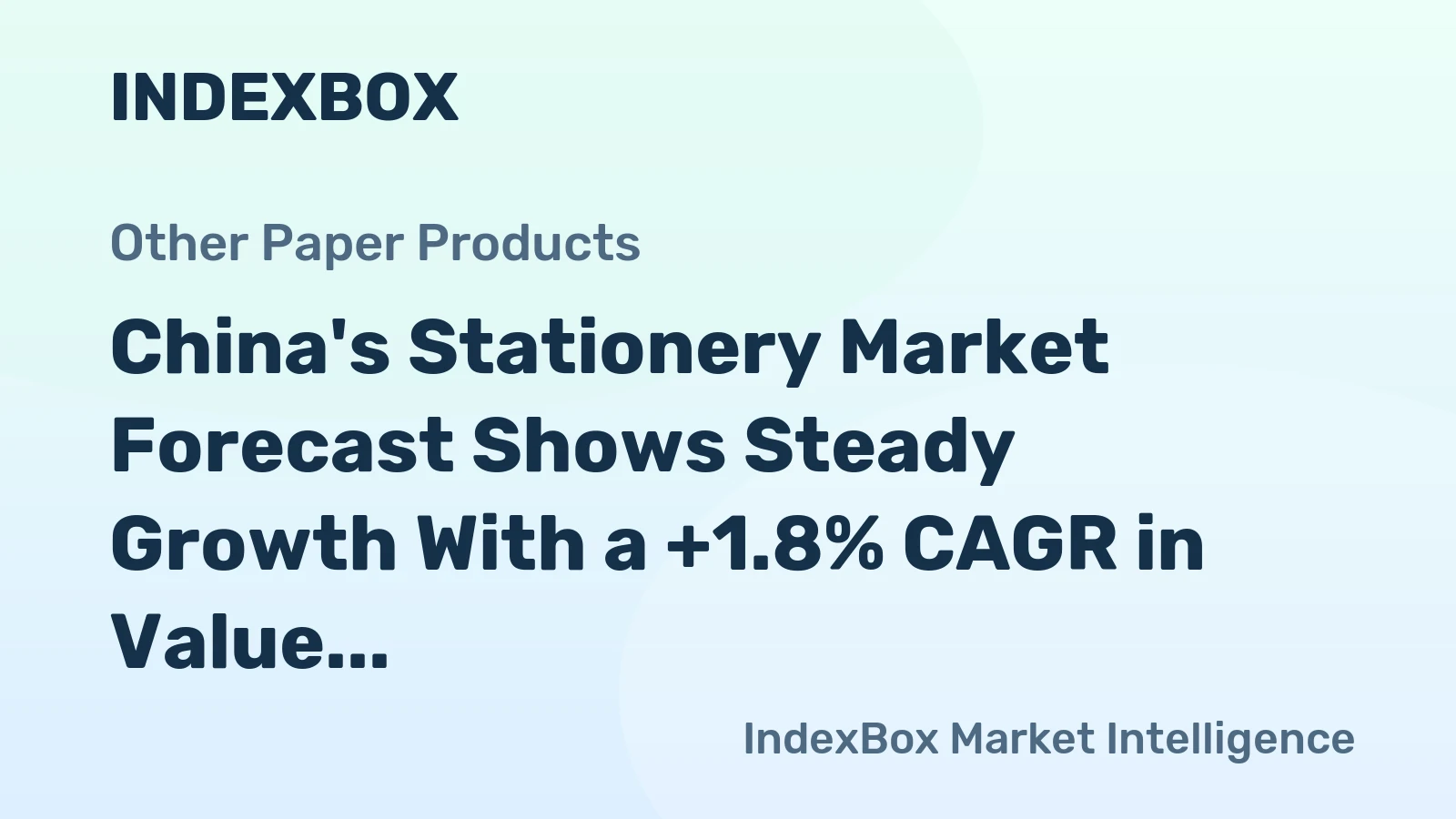 China's Stationery Market Forecast Shows Steady Growth With a +1.8% CAGR in Value
