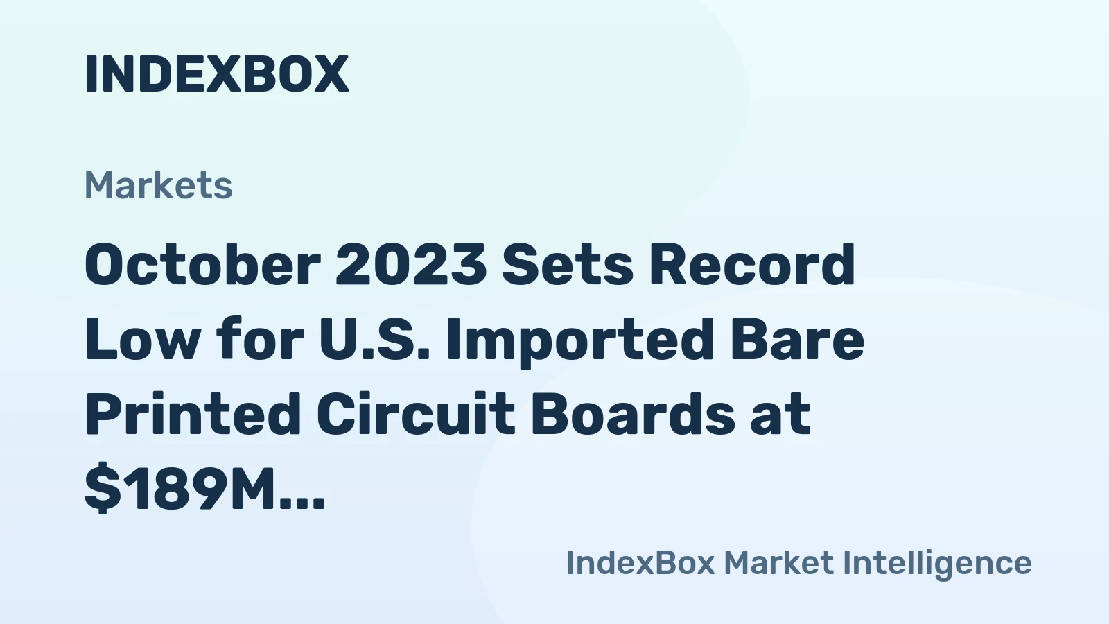 October 2023 Sets Record Low for U.S. Imported Bare Printed Circuit Boards at $189M