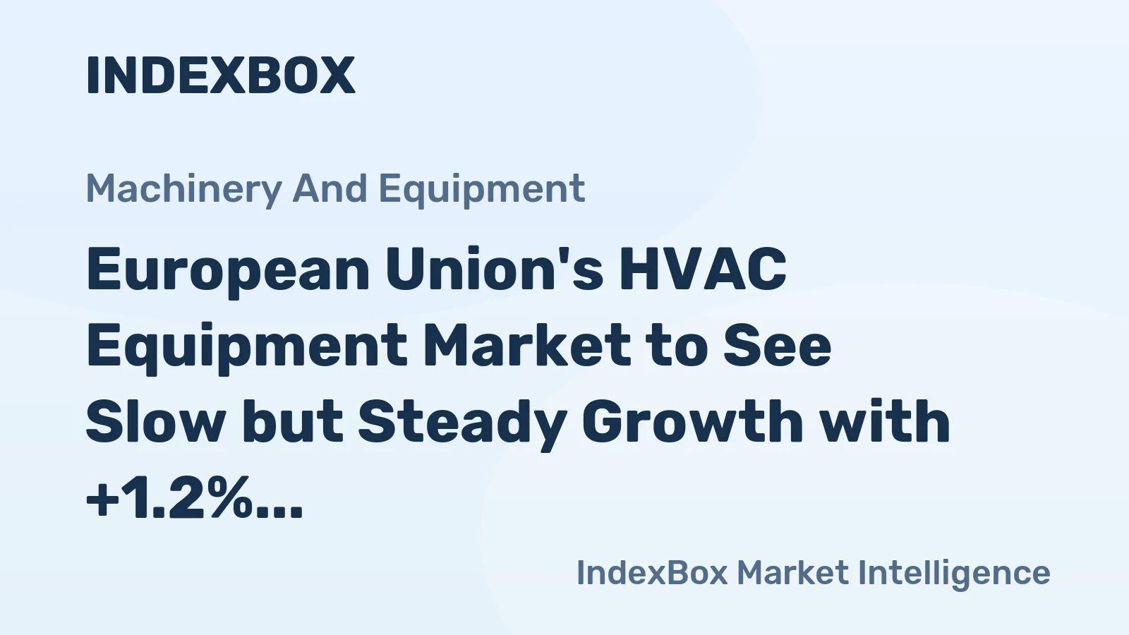 European Union's HVAC Equipment Market to See Slow but Steady Growth with +1.2% CAGR Over Next Decade