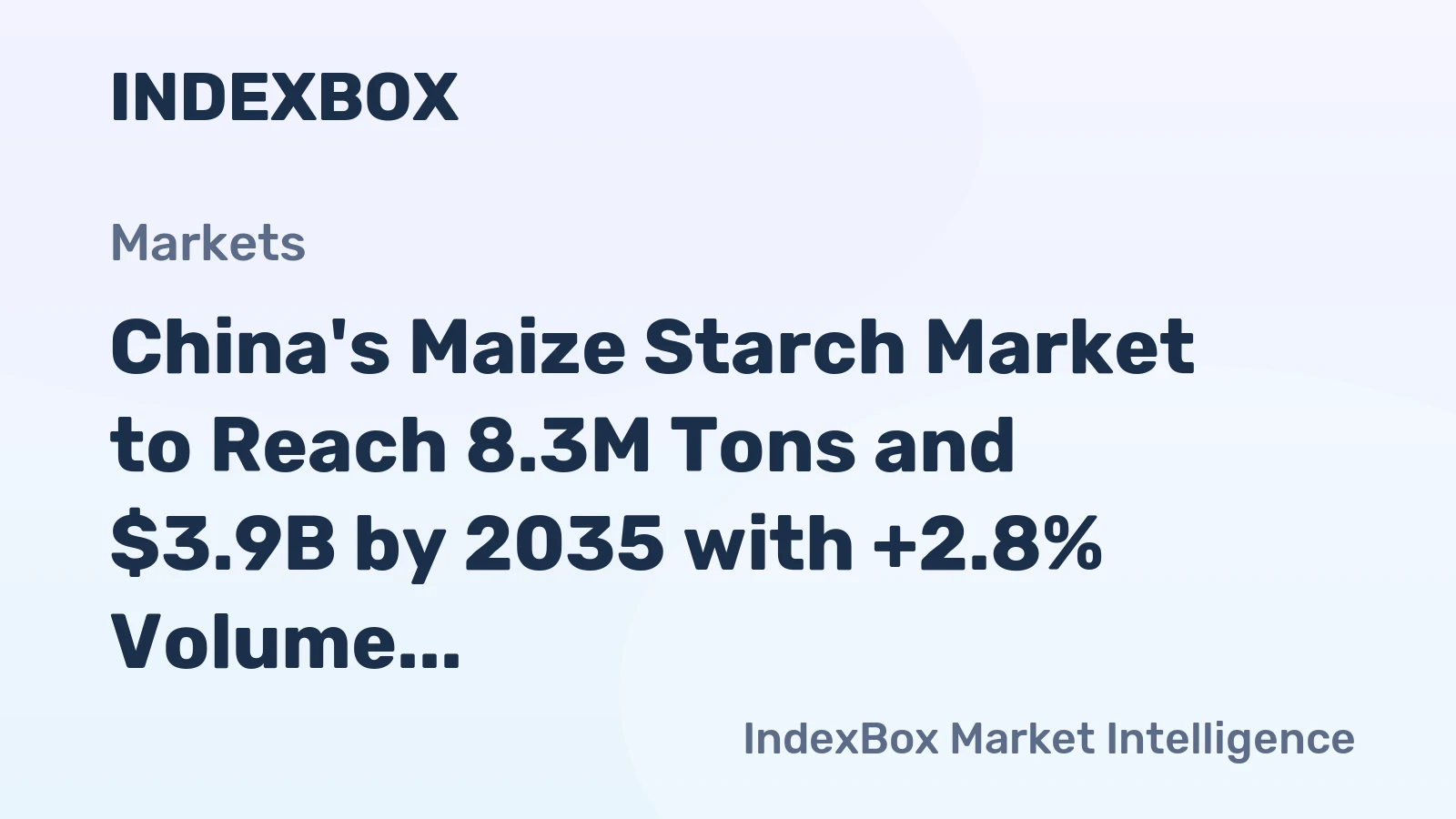 China's Maize Starch Market to Reach 8.3M Tons and $3.9B by 2035 with +2.8% Volume and +2.9% Value Growth