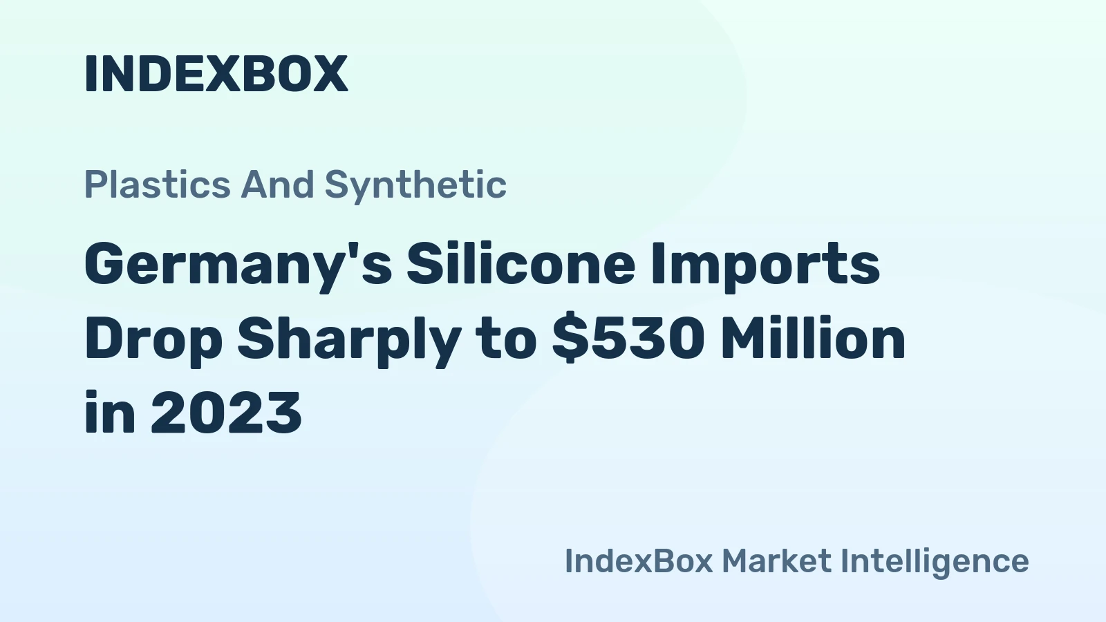 Germany's Silicone Imports Drop Sharply to $530 Million in 2023