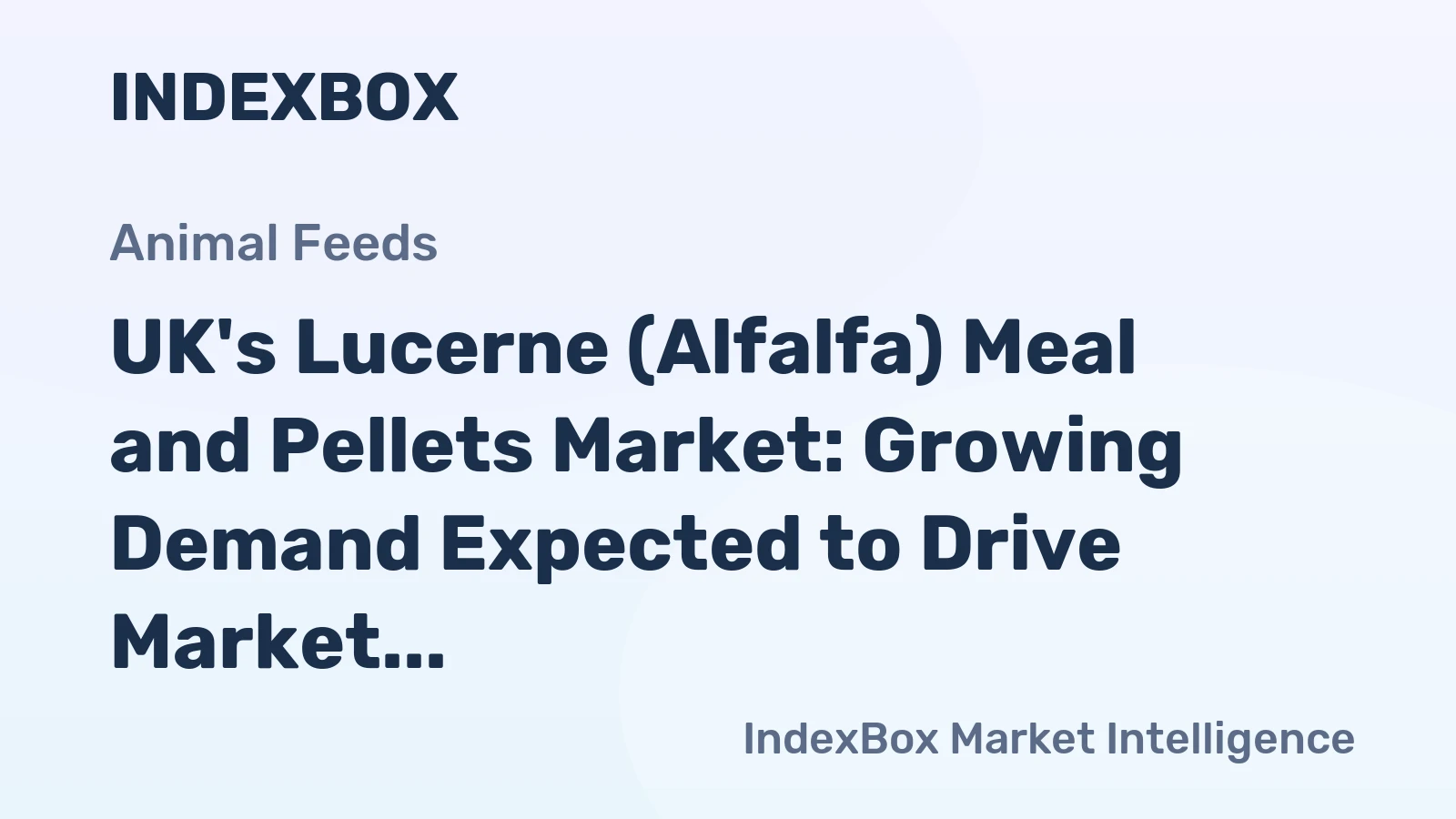 UK's Lucerne (Alfalfa) Meal and Pellets Market: Growing Demand Expected to Drive Market Volume to 40K tons and Value to $16M by 2035