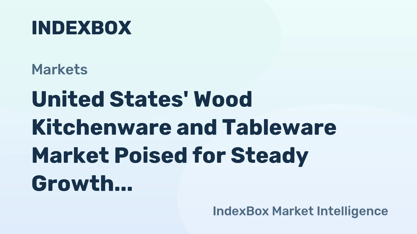 United States' Wood Kitchenware and Tableware Market Poised for Steady Growth With 3.1% CAGR Forecast