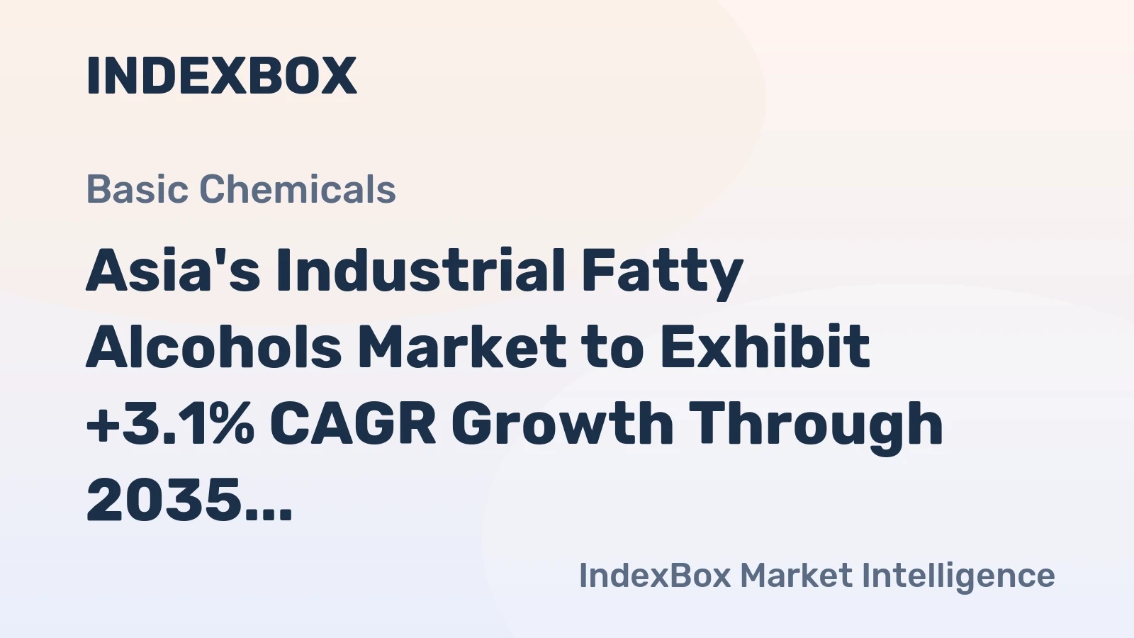 Asia's Industrial Fatty Alcohols Market to Exhibit +3.1% CAGR Growth Through 2035, Reaching $7B in Value