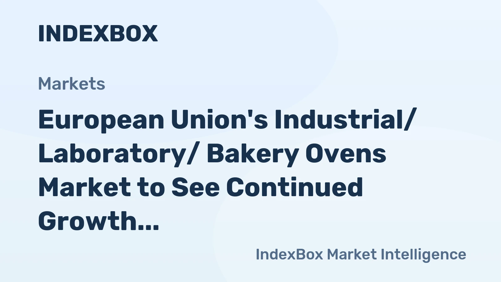 European Union's Industrial/ Laboratory/ Bakery Ovens Market to See Continued Growth with 3.0% CAGR