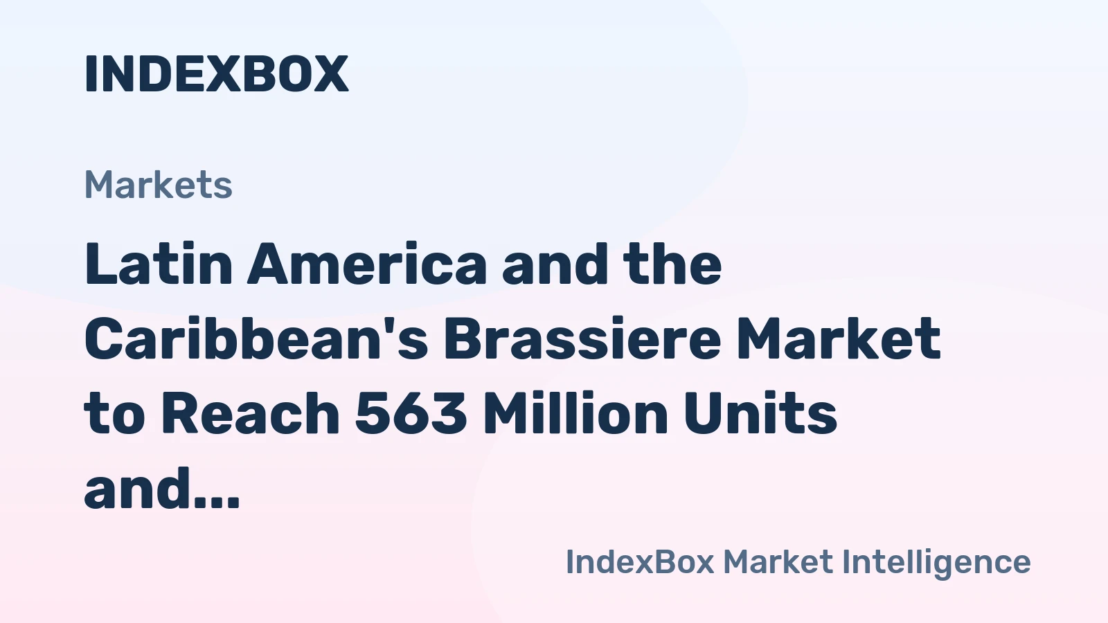 Latin America and the Caribbean's Brassiere Market to Reach 563 Million Units and $3.1 Billion by 2035