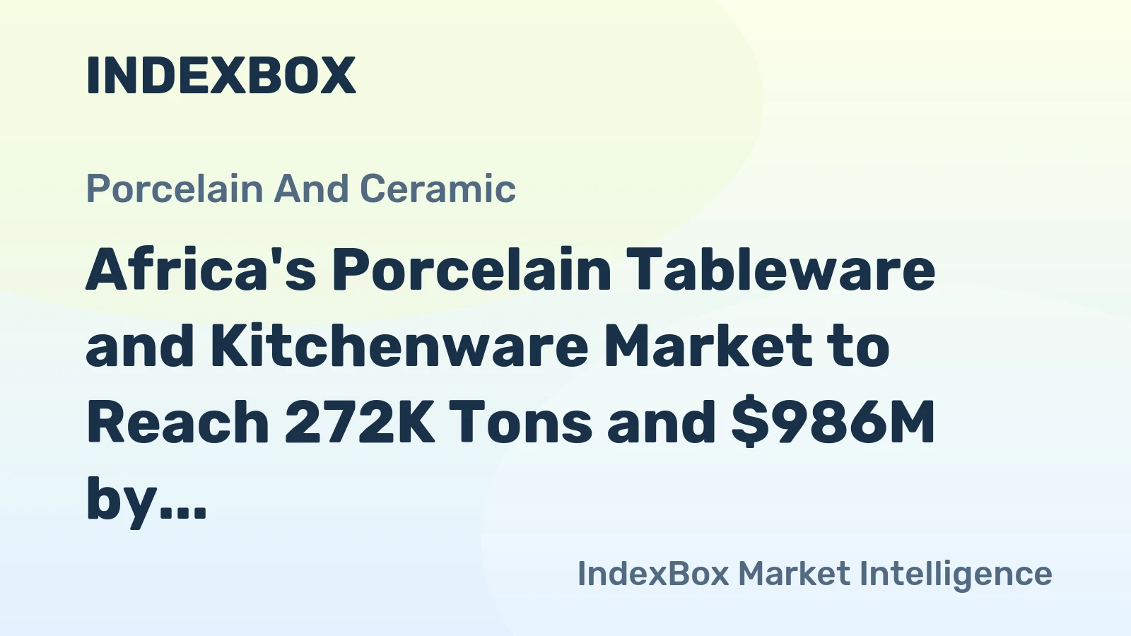 Africa's Porcelain Tableware and Kitchenware Market to Reach 272K Tons and $986M by 2035