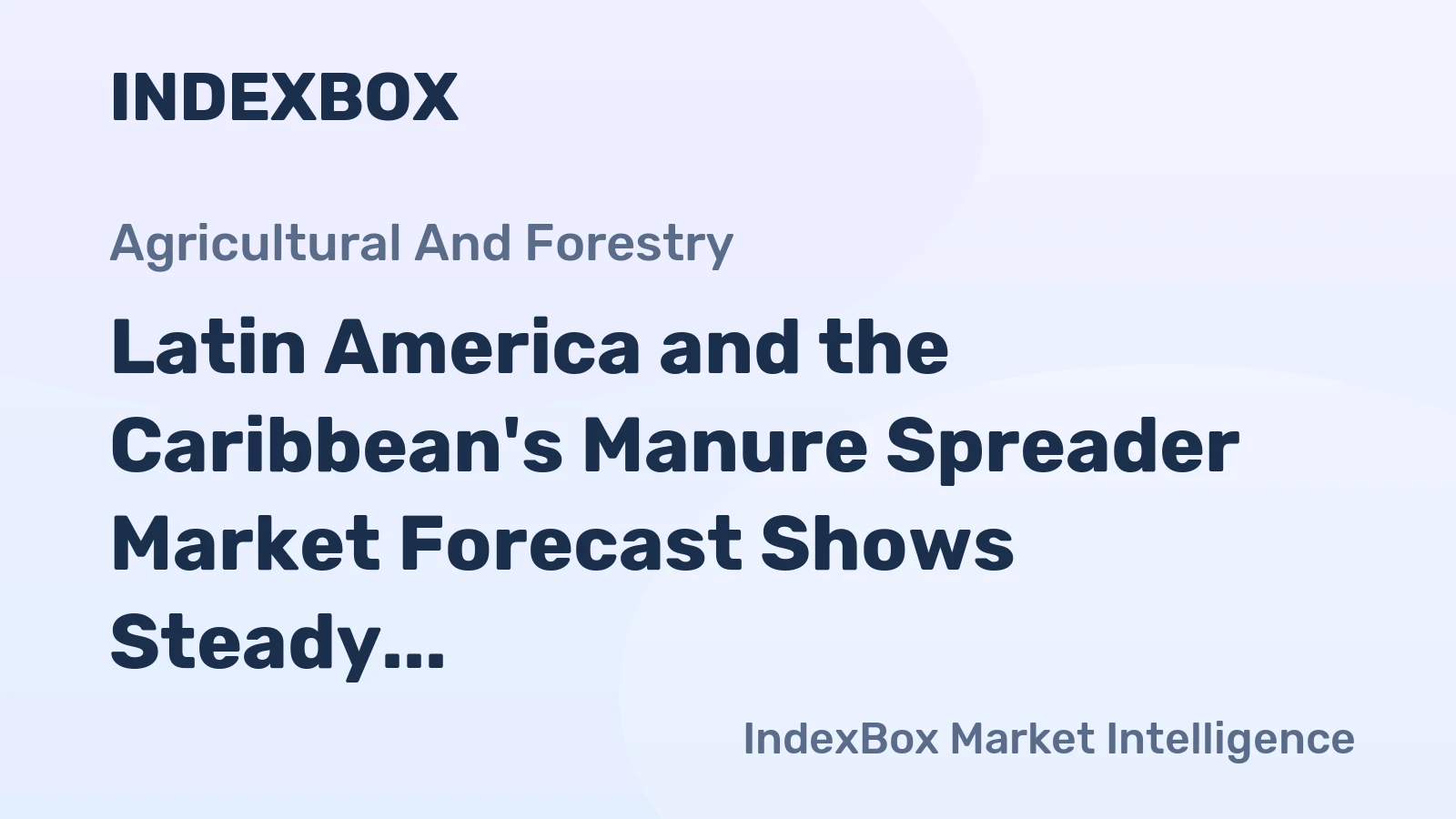 Latin America and the Caribbean's Manure Spreader Market Forecast Shows Steady Growth with 2.5% CAGR