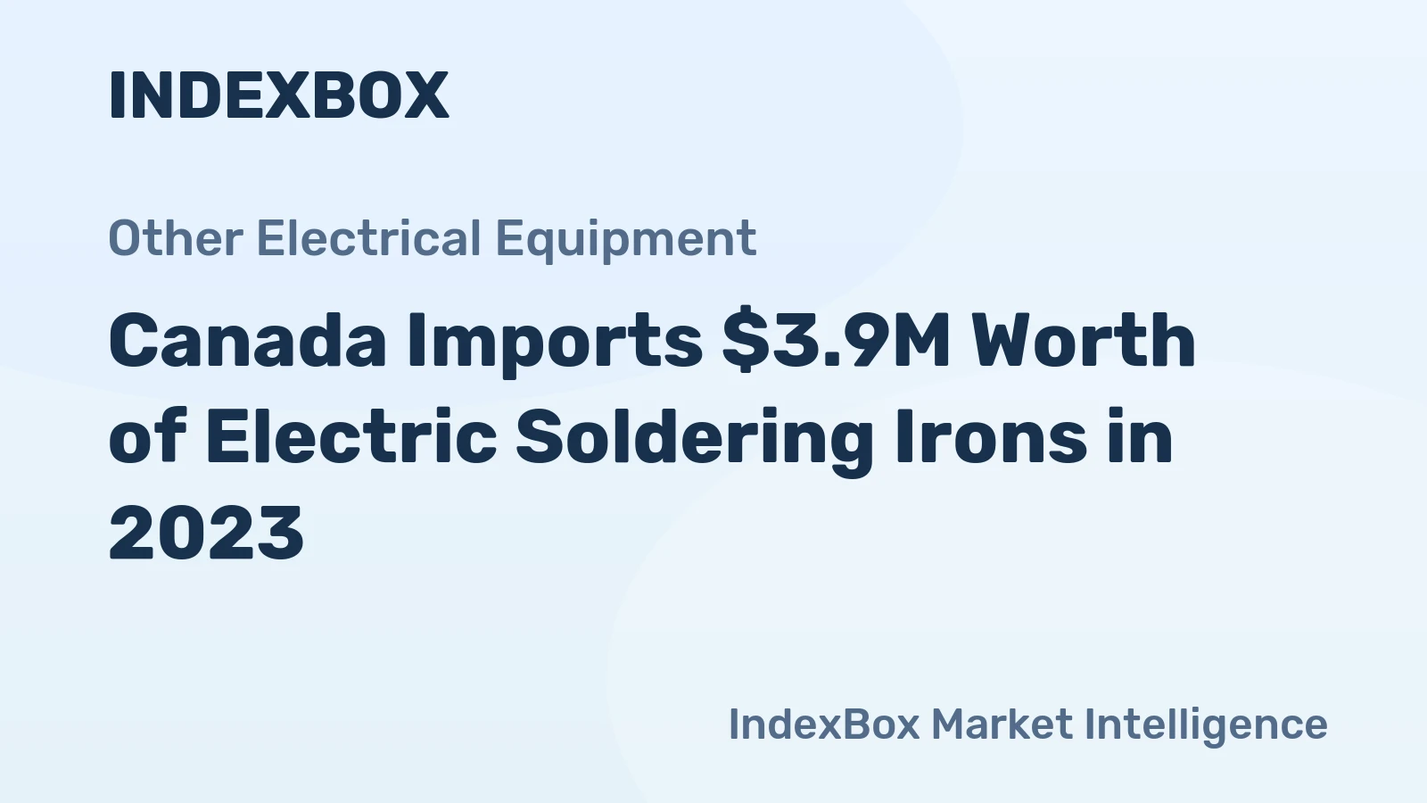 Canada Imports $3.9M Worth of Electric Soldering Irons in 2023
