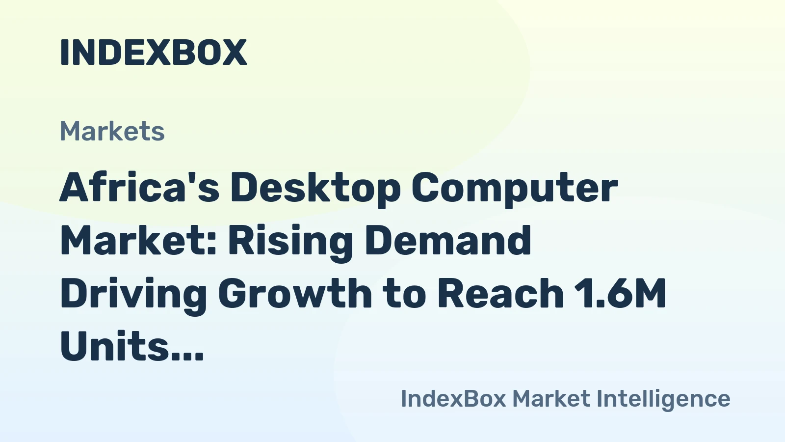Africa's Desktop Computer Market: Rising Demand Driving Growth to Reach 1.6M Units and $1.1B in 2035